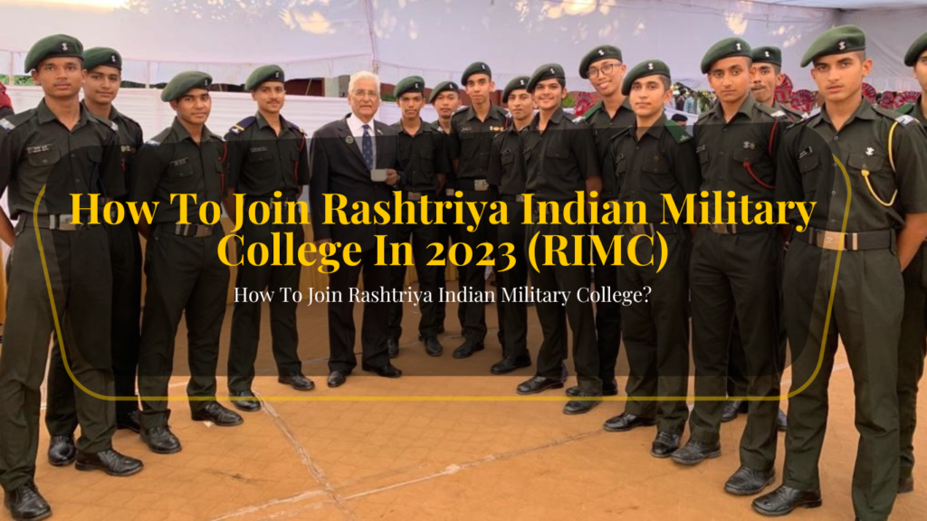 How To Join Rashtriya Indian Military College In 2023 (RIMC ...